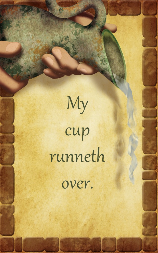 "My Cup Runneth Over" - The Abundant Life Center