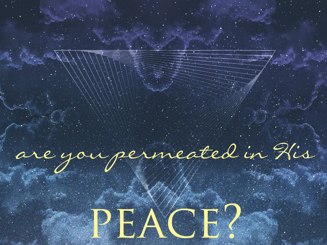 "Are You Permeated In His Peace?" - The Abundant Life Center